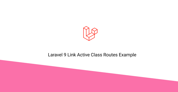Laravel 9 Link Active Class Routes Example
