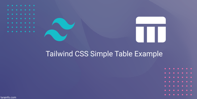 Tailwind CSS Simple Table Example