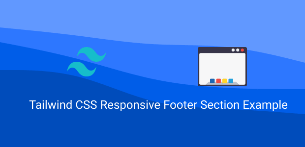 Tailwind CSS Responsive Footer Section Example