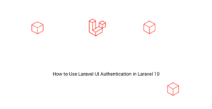How to Use Laravel UI Authentication in Laravel 10 - Larainfo