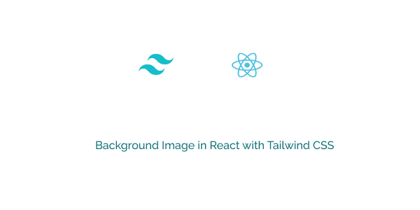 How to Add Background Image in React with Tailwind CSS - Larainfo